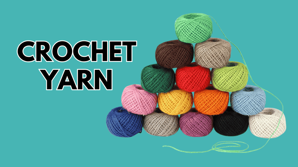 Crochet Yarn: Choose the right one for your project