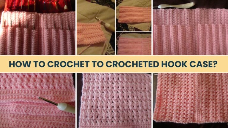 Crochet Hook Case [DIY Patterns & Ideas for Crochet Storage]