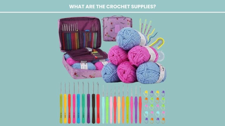 Crochet Supplies: [What You Need to Start]